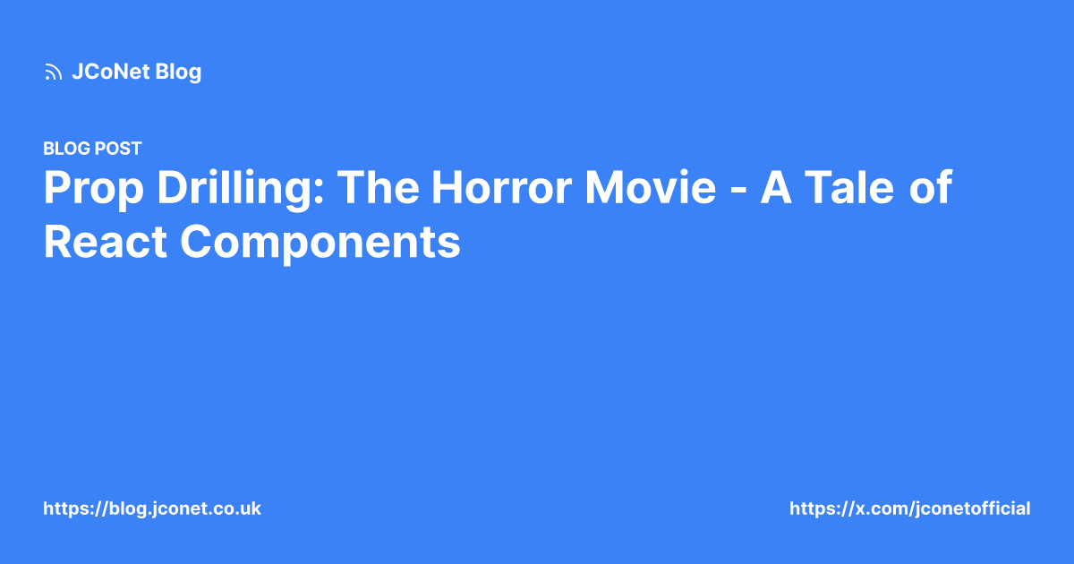 Prop Drilling: The Horror Movie - A Tale of React Components | JCoNet Blog Prop Drilling: The Horror Movie - A Tale of React Components | JCoNet Blog